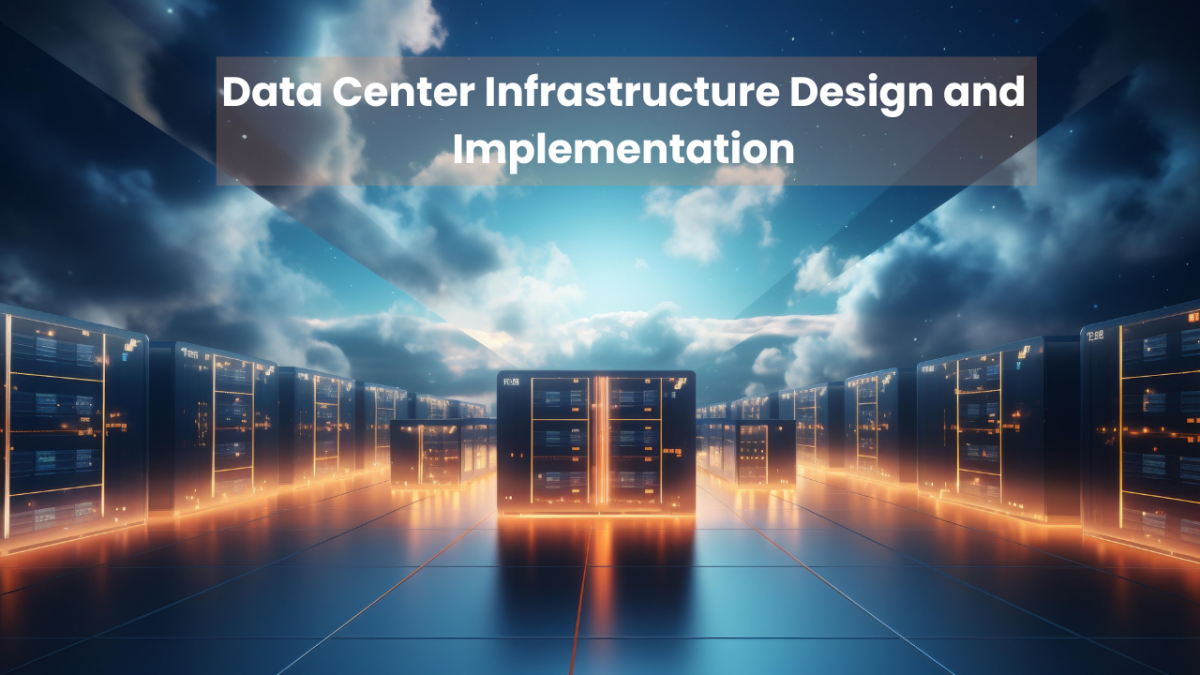 Data Center Infrastructure Design and Implementation | Radiant Info ...