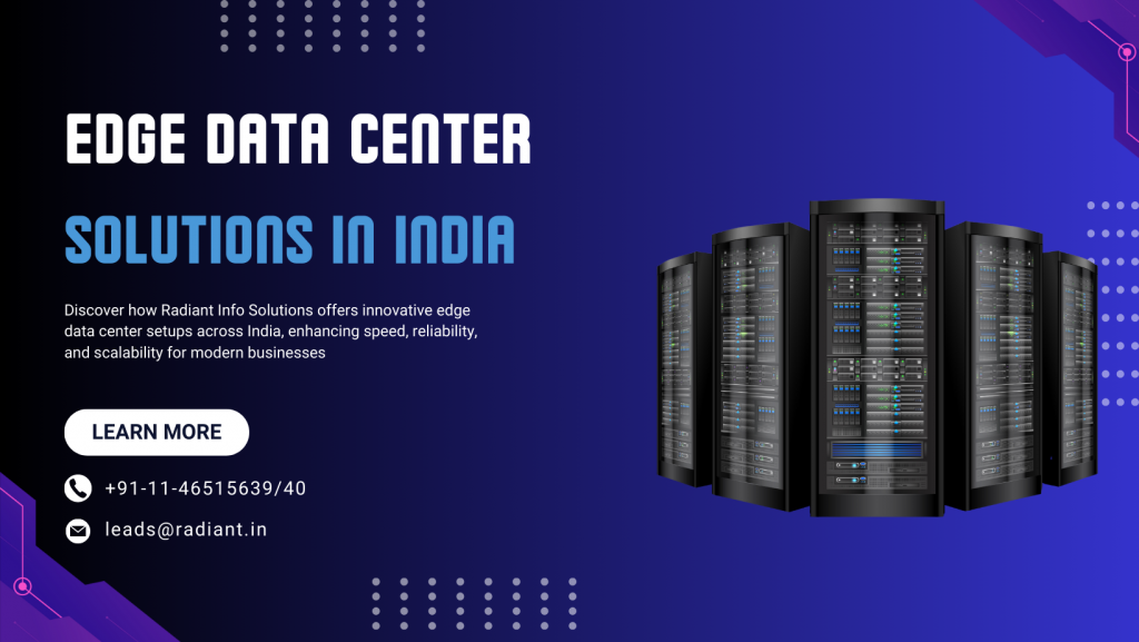 Edge Data Center Solutions in India | Radiant Info Solutions