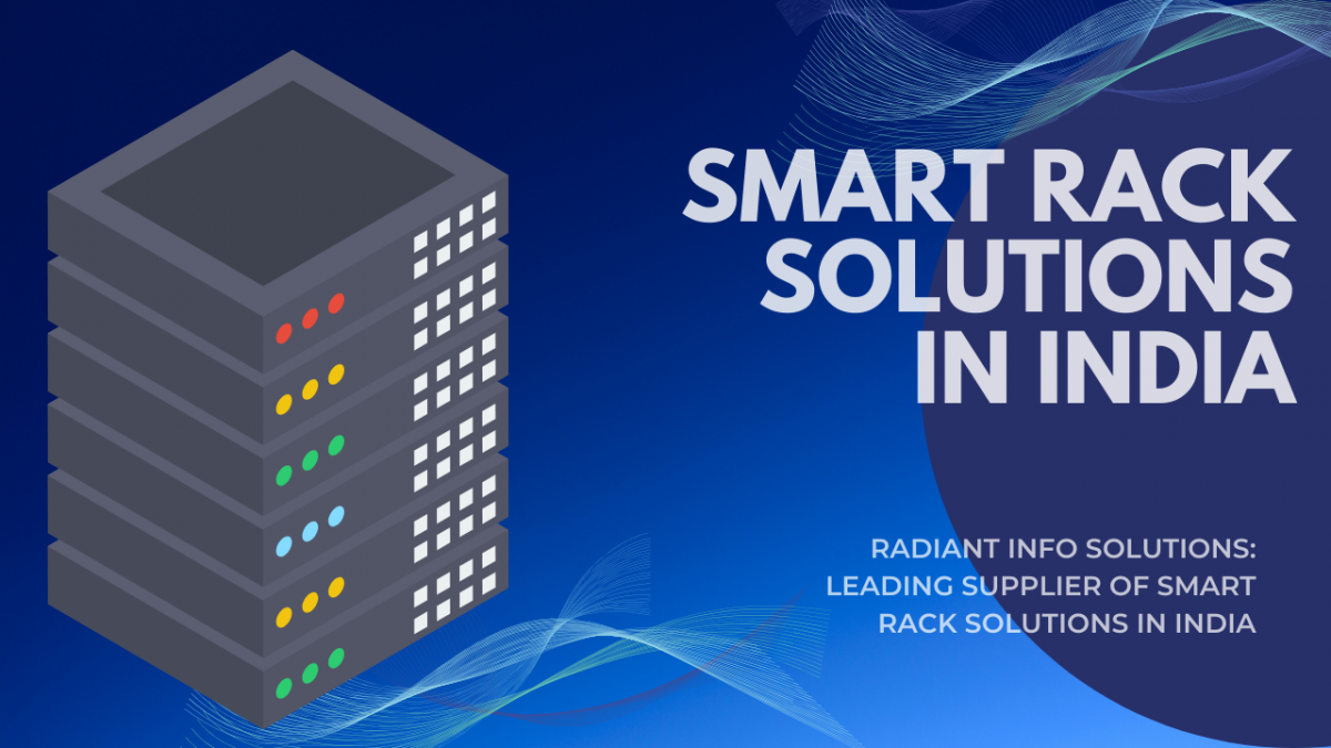 Radiant Info Solutions: Leading Supplier of Smart Rack Solutions in India